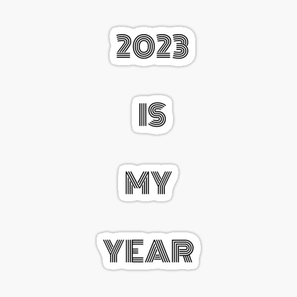 "2023 is my year sticker" Sticker for Sale by Swobodzio | Redbubble