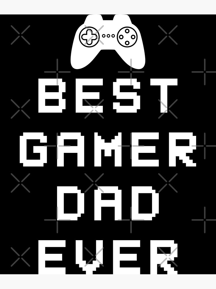 "Best gamer dad ever | Gaming dad" Poster for Sale by Dadabasemerch ...
