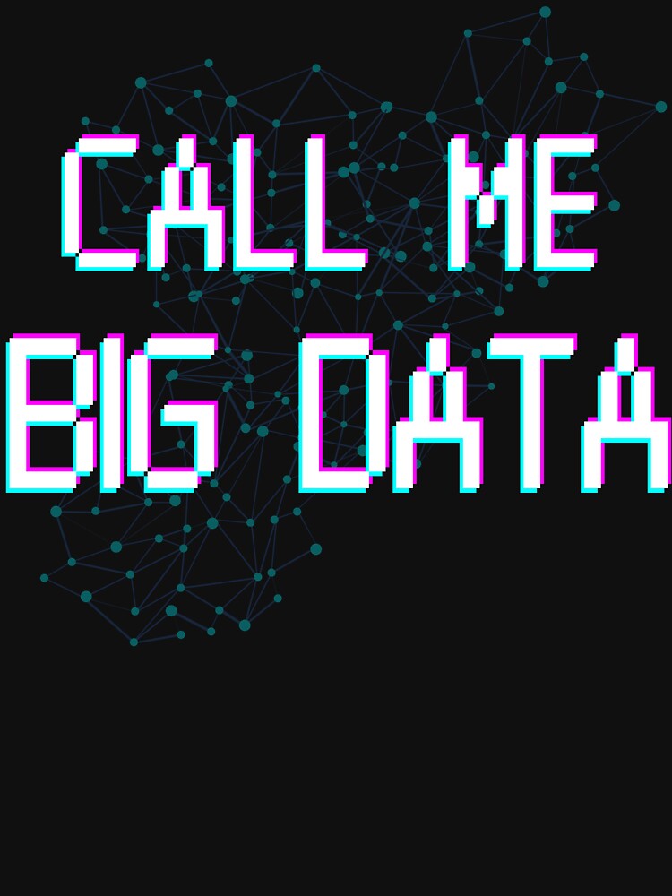 "Call Me Big Data light merch. Data analyst cyber structure" T-shirt for Sale by T-Look ...