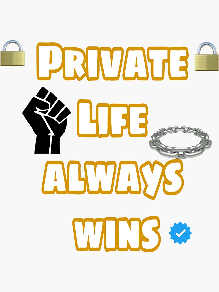 "Private Life always wins-life-private-wins-always" Sticker for Sale by ...