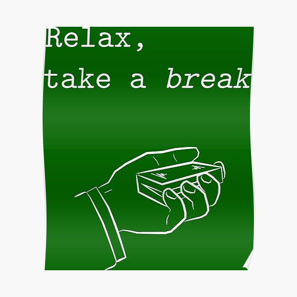 Take A Break Posters | Redbubble