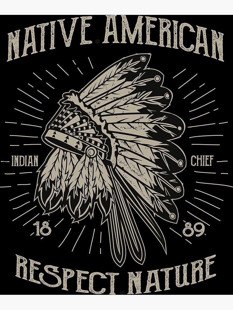 "Native American Respect Nature - Indigenous T Shirt" Poster for Sale ...