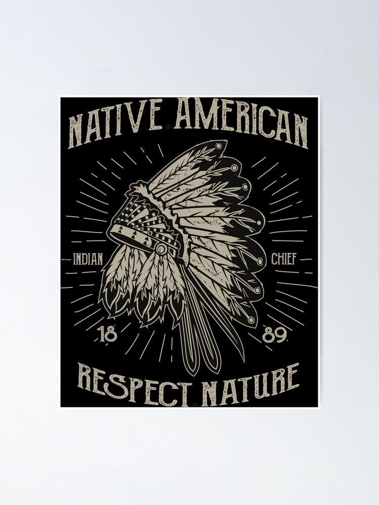 "Native American Respect Nature - Indigenous T Shirt" Poster for Sale ...