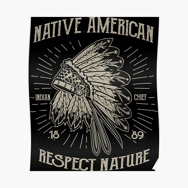 "Native American Respect Nature - Indigenous T Shirt" Poster for Sale ...