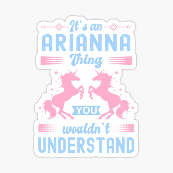 "It's an Arianna thing you wouldn't understand with unicorns" Sticker ...