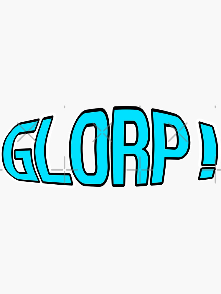 "GLORP!" Sticker for Sale by JankHyena | Redbubble