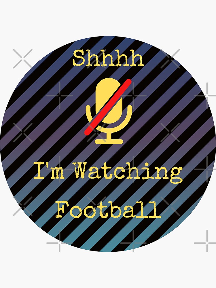 "Shhhh! I'm Watching Football" Sticker for Sale by RogueWords | Redbubble