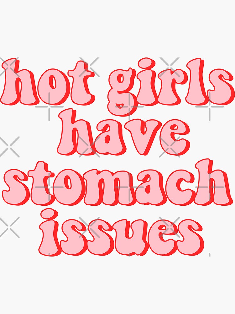 "Hot Girls Have Stomach Issues" Sticker for Sale by yass-art | Redbubble