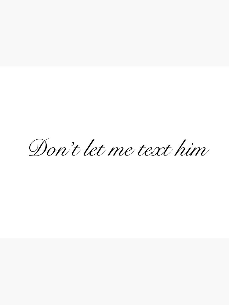 "don't let me text him" Sticker for Sale by pinkmansion | Redbubble