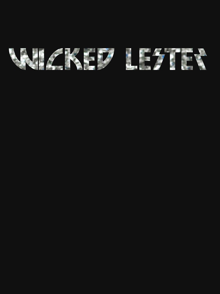 "wicked lester" T-shirt for Sale by mrwuzzle | Redbubble | wicked ...
