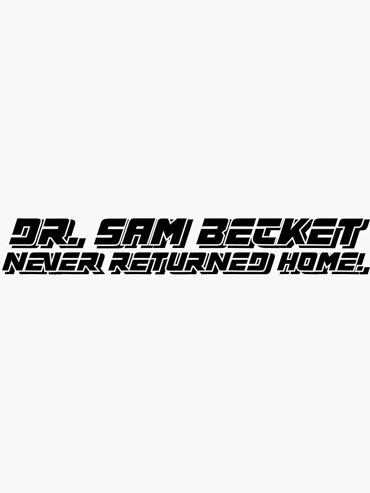 "Quantum Leap Ziggy "Dr. Sam Becket Never Returned Home."" Sticker for ...