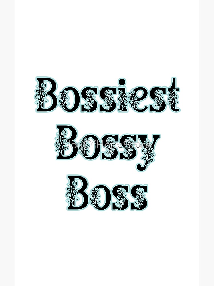 "Bossiest Bossy Boss in a Sky Blue Floral Font" Poster for Sale by ...