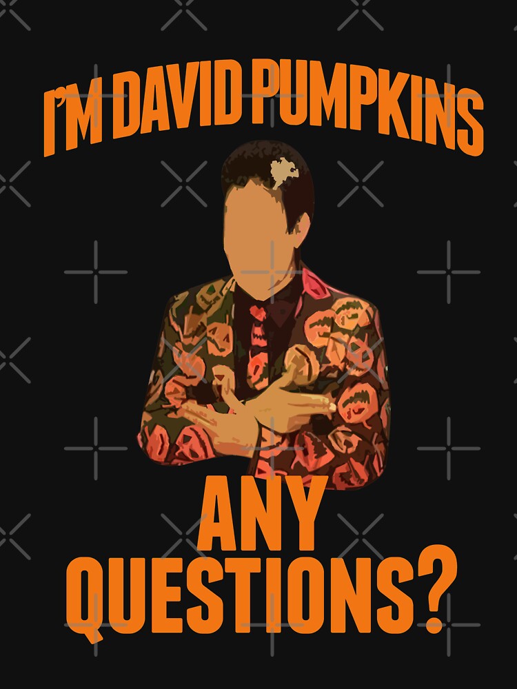 "I'm David Pumpkins Any Questions" T-shirt for Sale by tshirtwaffle ...