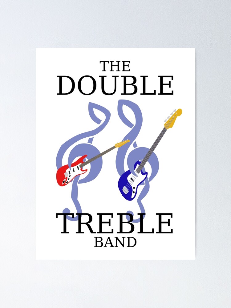 "The Double Treble Band" Poster for Sale by Grepthor | Redbubble
