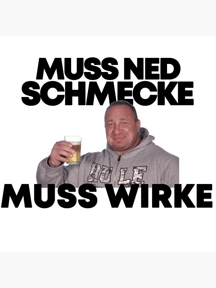"Markus Rühl Meme Muss ned schmecke muss wirke" Poster for Sale by ...