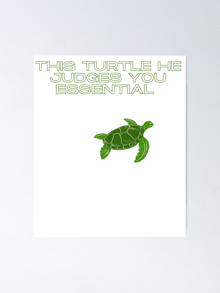 " this turtle he judges you essential Sticker" Poster for Sale by PFLIX ...
