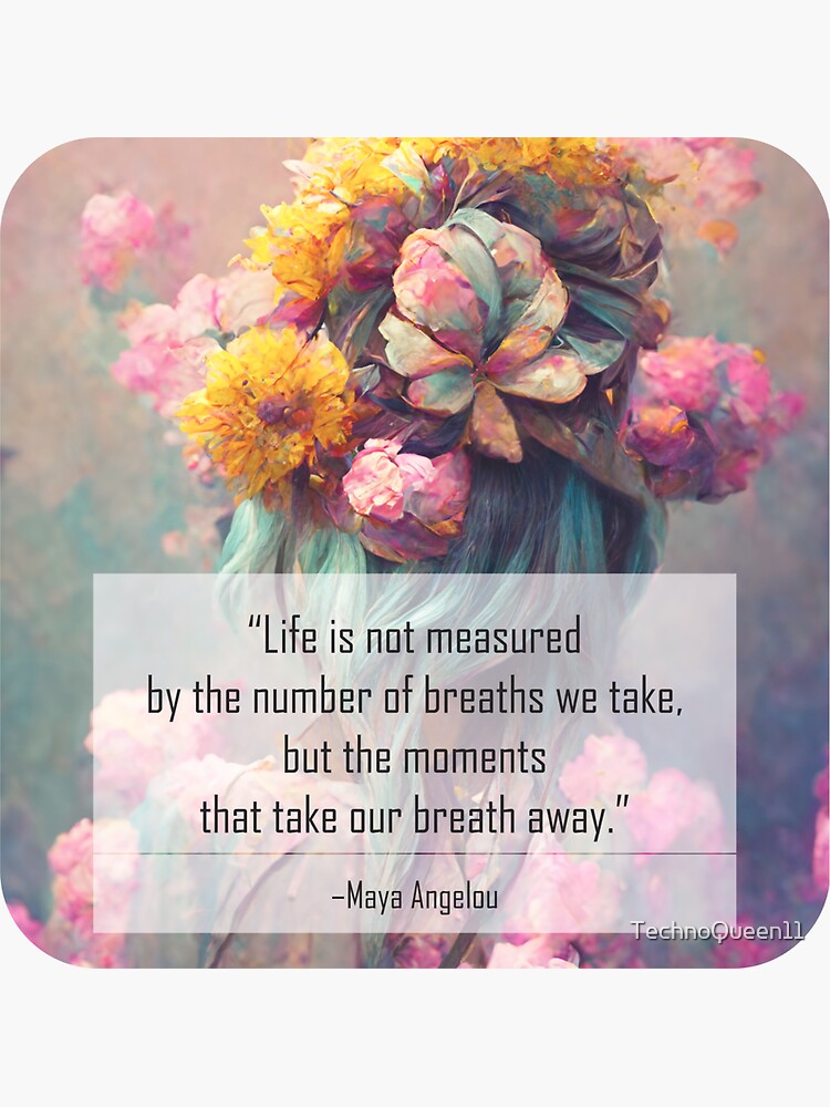 "Inspirational Sticker - Maya Angelou Quote | Flowerpunk Artwork ...