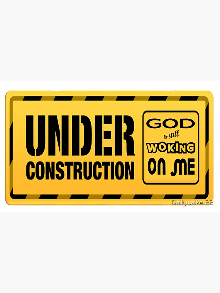 "Christian Under Construction -God is still working on me philippians 2 13 christian quote ...