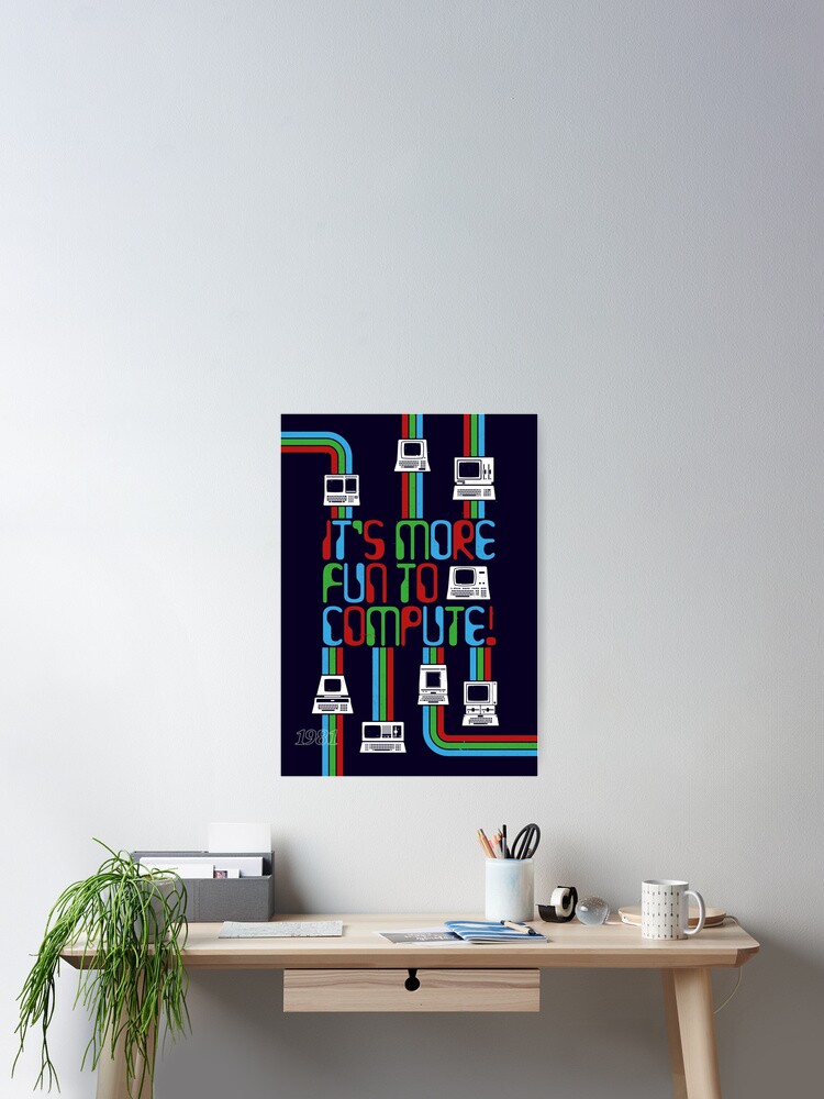 "It's More Fun to Compute!" Poster for Sale by gmroyle | Redbubble