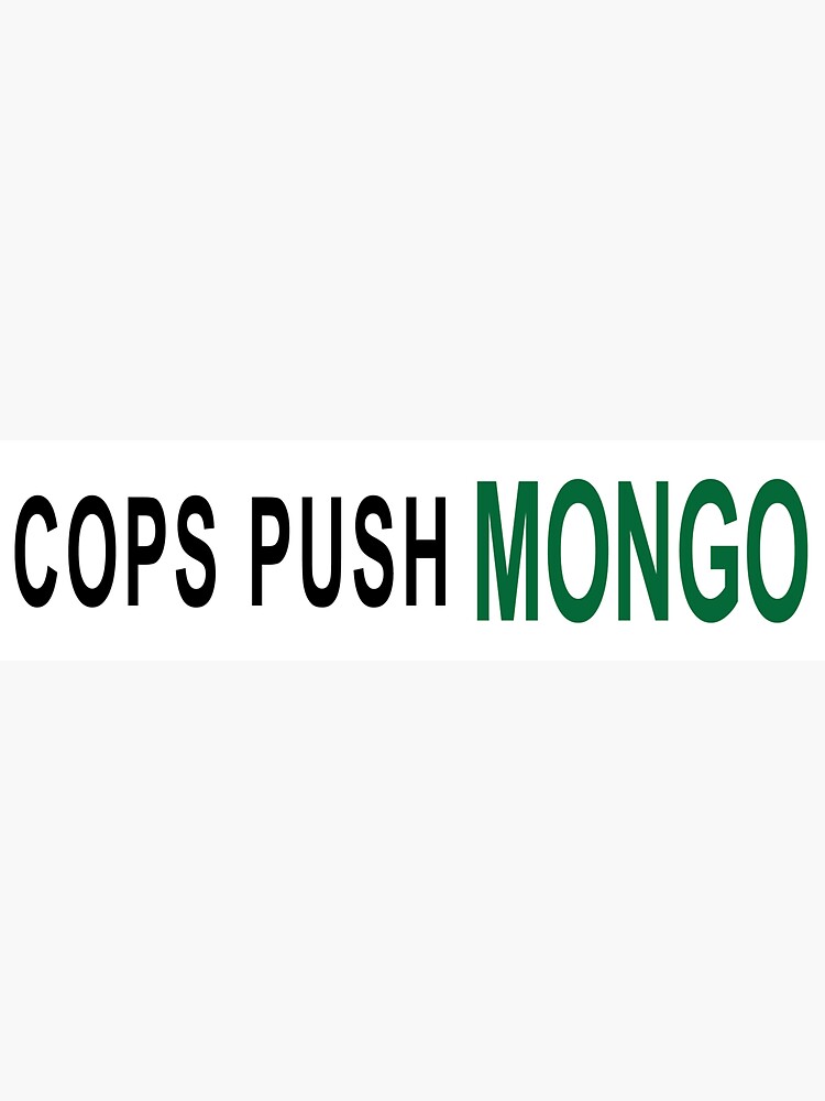 "COPS PUSH MONGO" Sticker for Sale by casademoni | Redbubble