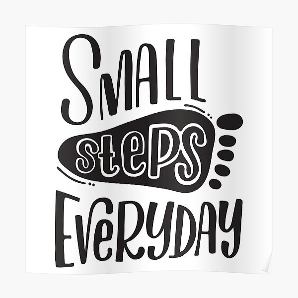 "Small Steps Everyday Take Action Motivational Quote " Poster for Sale ...