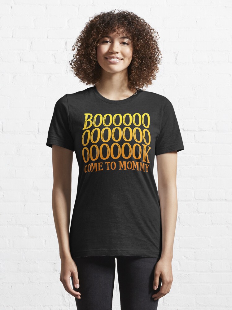 "Booooook Come To Mommy" T-shirt for Sale by kjanedesigns | Redbubble ...