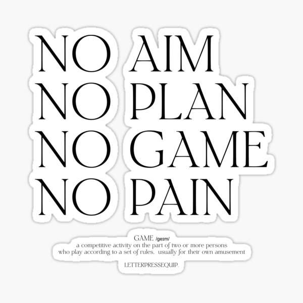 "No Aim No Plan No Game No Pain" Sticker for Sale by LetterPrssEquip ...