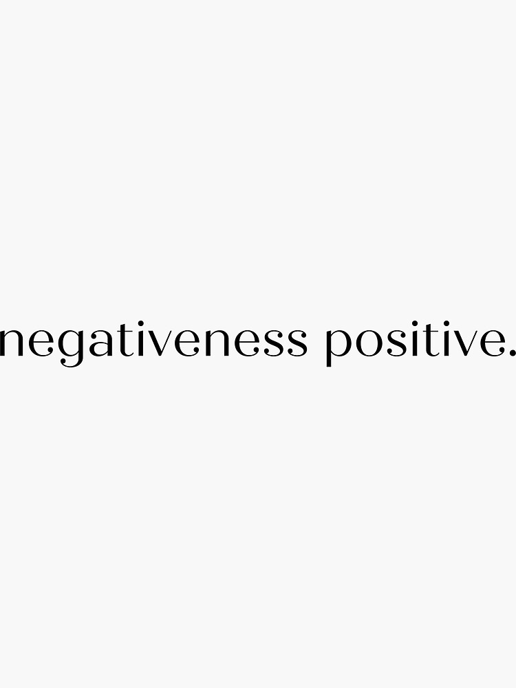 "negativeness positive. Minimalist Motivational and inspiring quote as ...