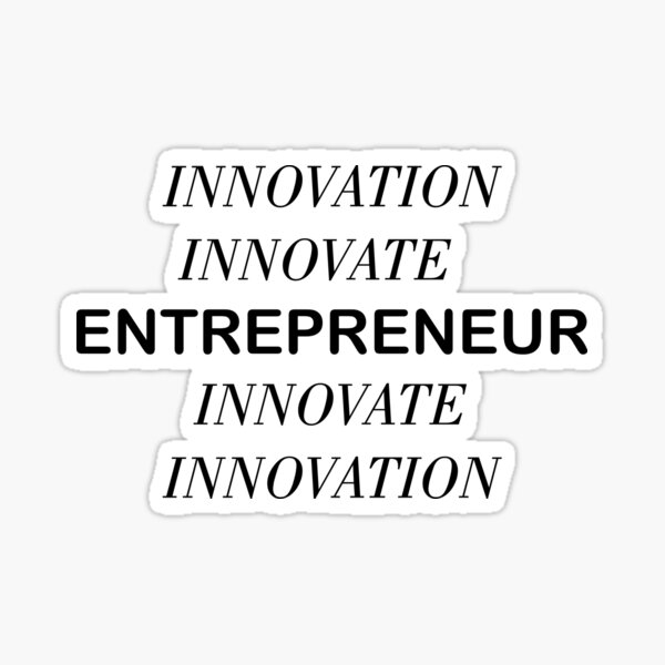 "INNOVATION INNOVATE ENTREPRENEUR INNOVATE INNOVATION" Sticker for Sale ...