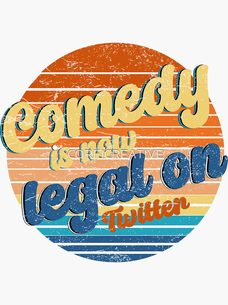 " comedy is now legal on twitter" Sticker for Sale by CORFICREATIVE ...