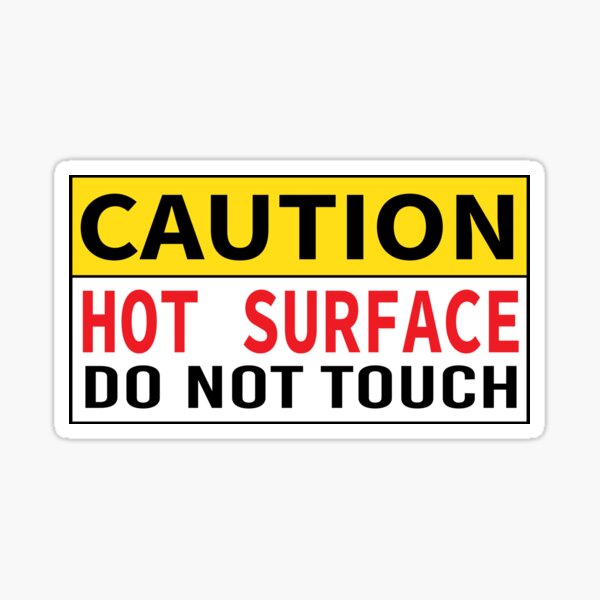 " Caution Hot Surface Do Not Touch" Sticker for Sale by jojosign ...