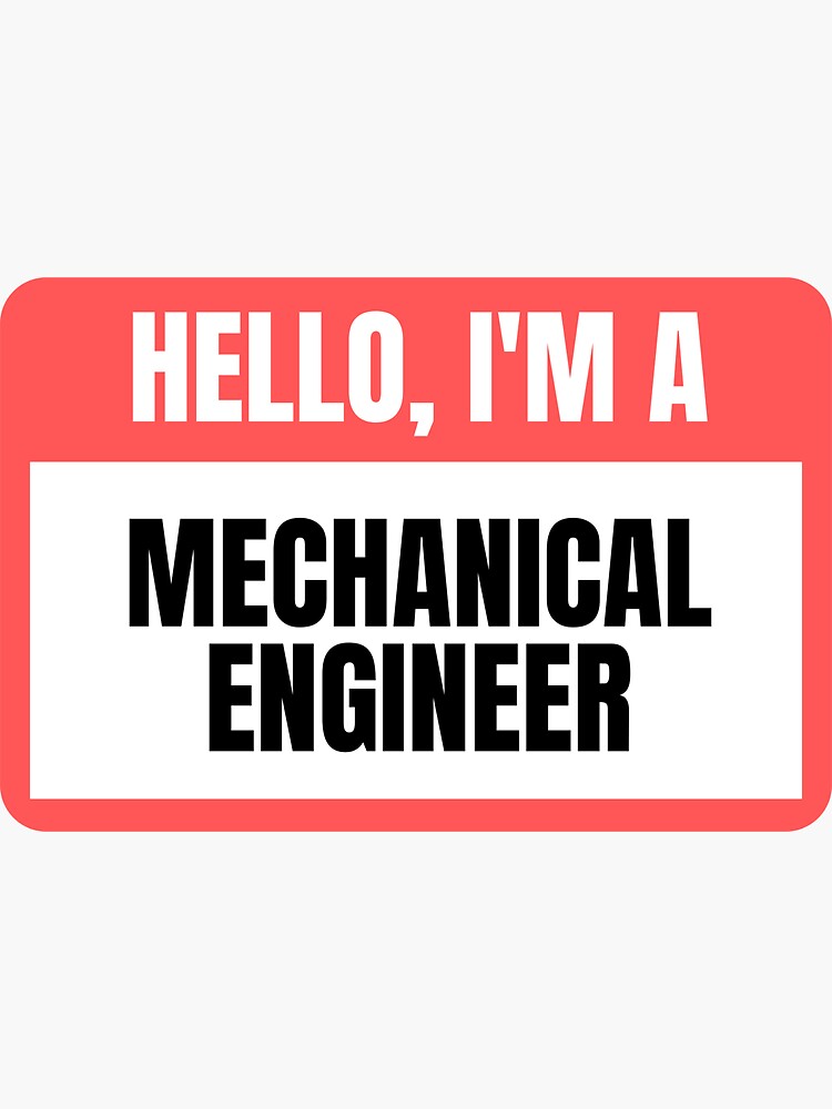 "Hello i'm a mechanical engineer" Sticker for Sale by Wellbehaved1 ...