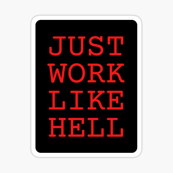 "Just Work Like Hell | Motivational Quotes" Sticker for Sale by ...