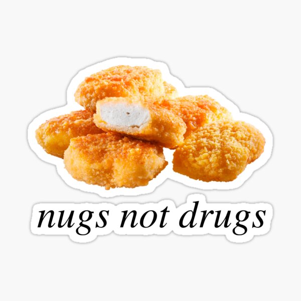 "Nugs Not Drugs" Sticker for Sale by PopGolden | Redbubble