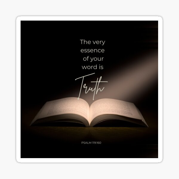 "The very essence of your word is Truth - Psalm 119:160" Sticker for ...