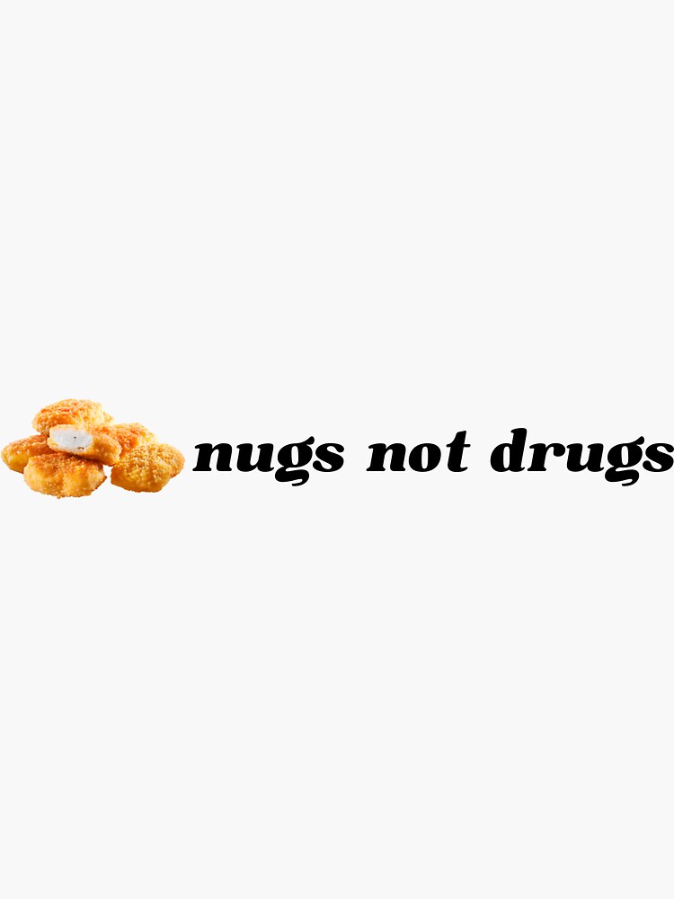 "Nugs Not Drugs" Sticker for Sale by PopGolden | Redbubble