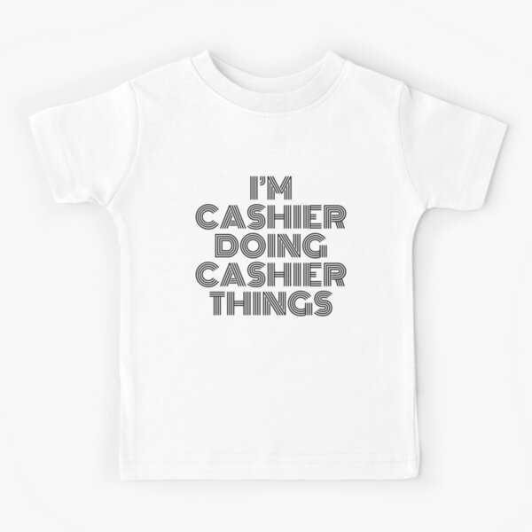 "I'm Cashier Doing Cashier Things Vintage Quote" Kids T-Shirt for Sale ...