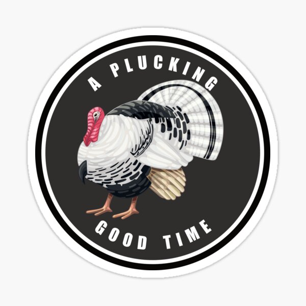 "A Plucking Good Time" Sticker for Sale by designsmostfowl | Redbubble