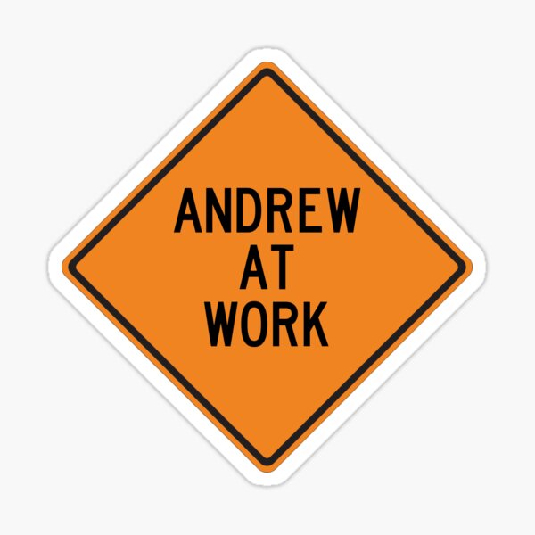 "Andrew at Work Funny Warning Sign" Sticker for Sale by Wurmbone ...