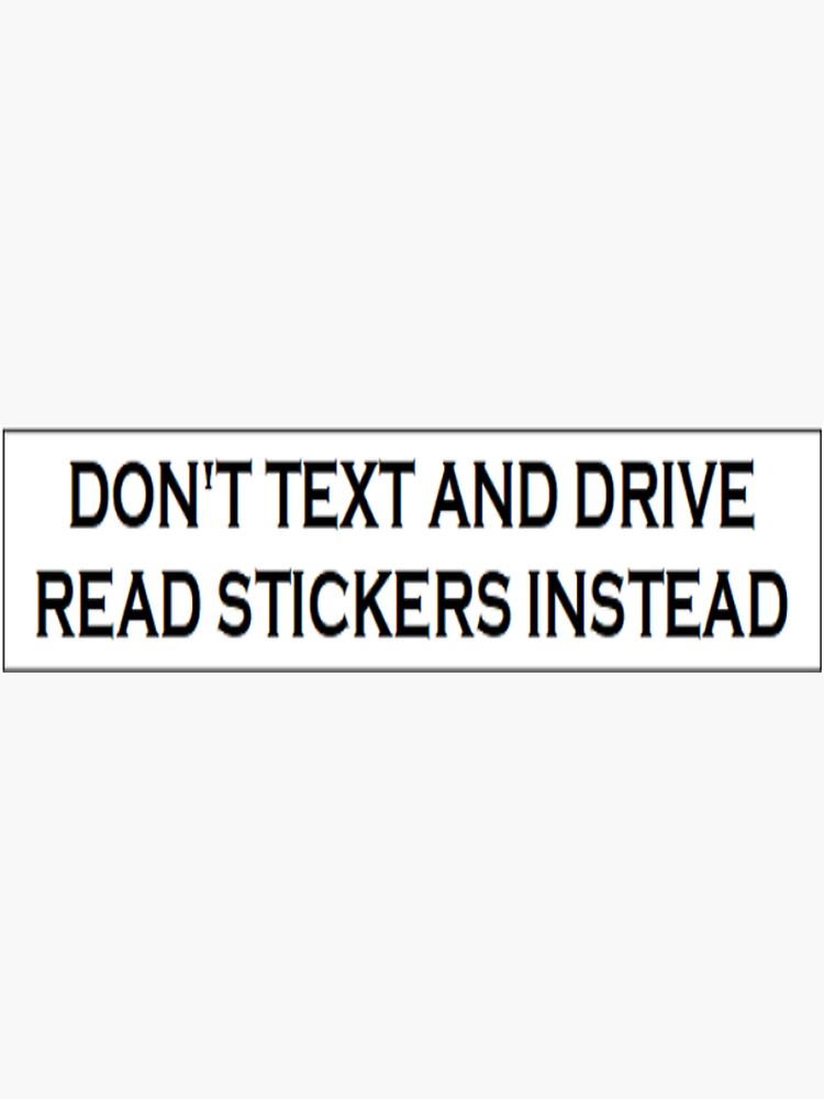 "Don't text and drive" Sticker for Sale by wickedgruel | Redbubble