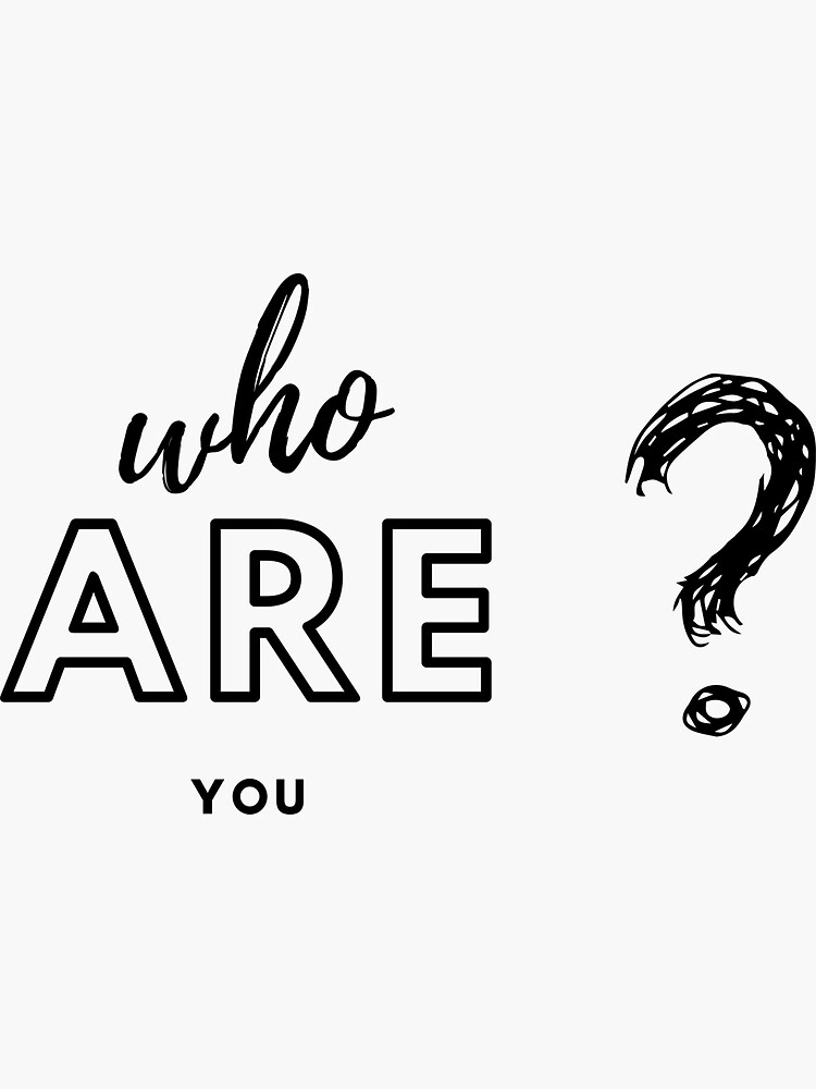 "who are you" Sticker for Sale by space1993 | Redbubble