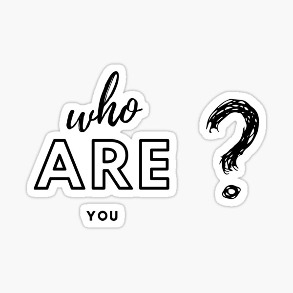 "who are you" Sticker for Sale by space1993 | Redbubble