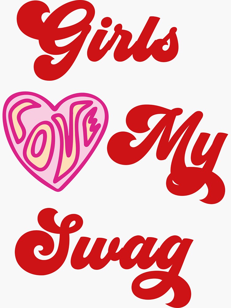 "groovy style Girls Love My Swag" Sticker for Sale by macro-artizan ...
