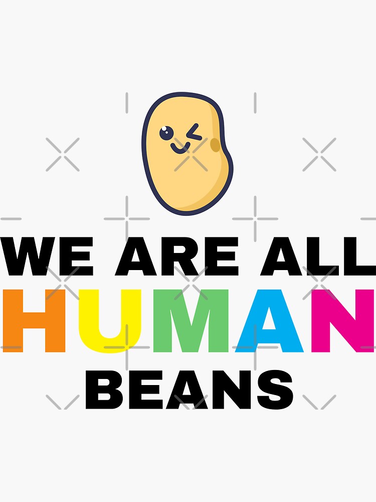 "We are all human beans" Sticker for Sale by CorneliusDesign | Redbubble