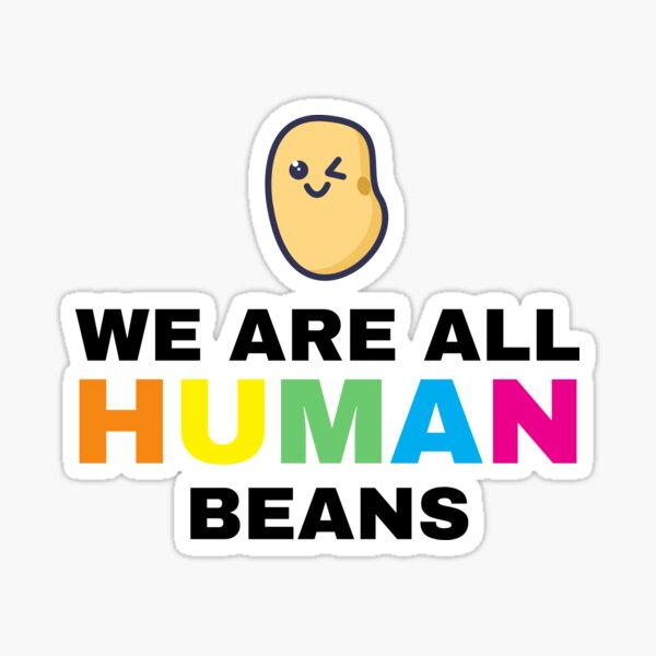 "We are all human beans" Sticker for Sale by CorneliusDesign | Redbubble