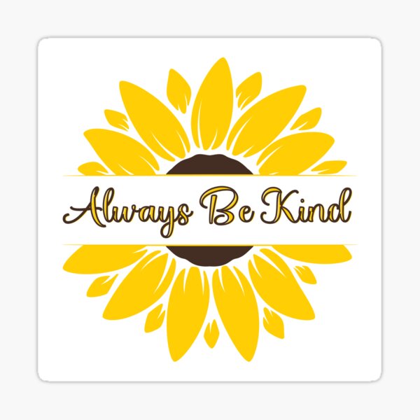 "Always Be Kind" Sticker for Sale by MyTimeCreative | Redbubble