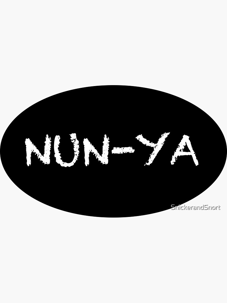 "Nun-Ya" Sticker for Sale by SnickerandSnort | Redbubble