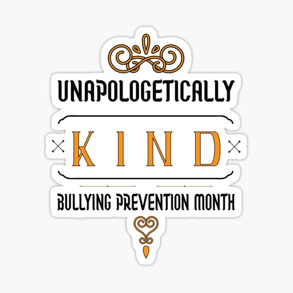 "Unapologetically Kind Bullying Prevention " Sticker for Sale by ...