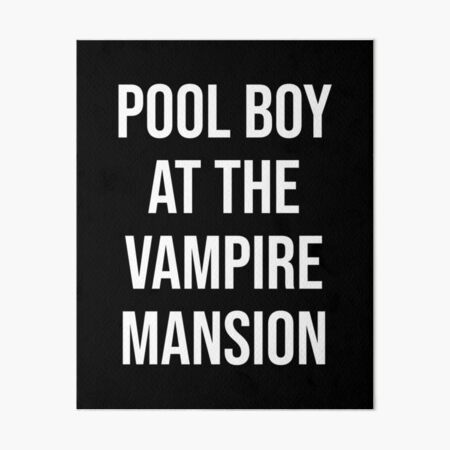 "Pool Boy at the Vampire Mansion T-Shirts, Pool Boy at the Vampire ...