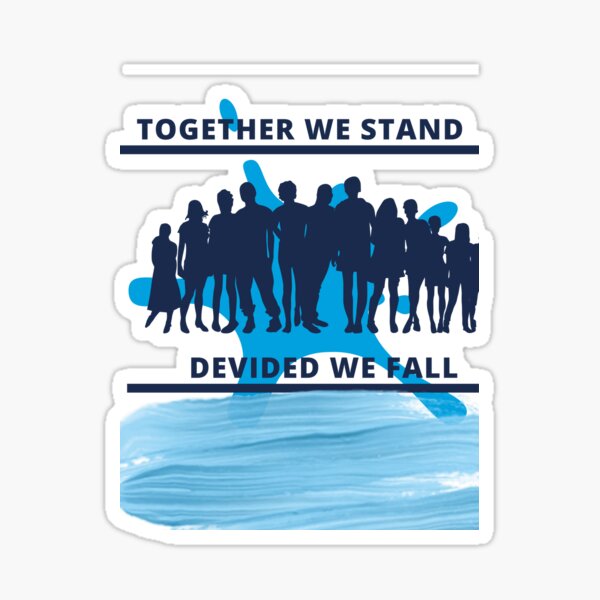 "Together we stand, divided we fall" Sticker for Sale by Jojamisiekaba ...